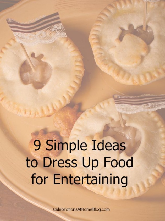 9 Simple Ideas To Dress Up Food Presentation - Celebrations at Home